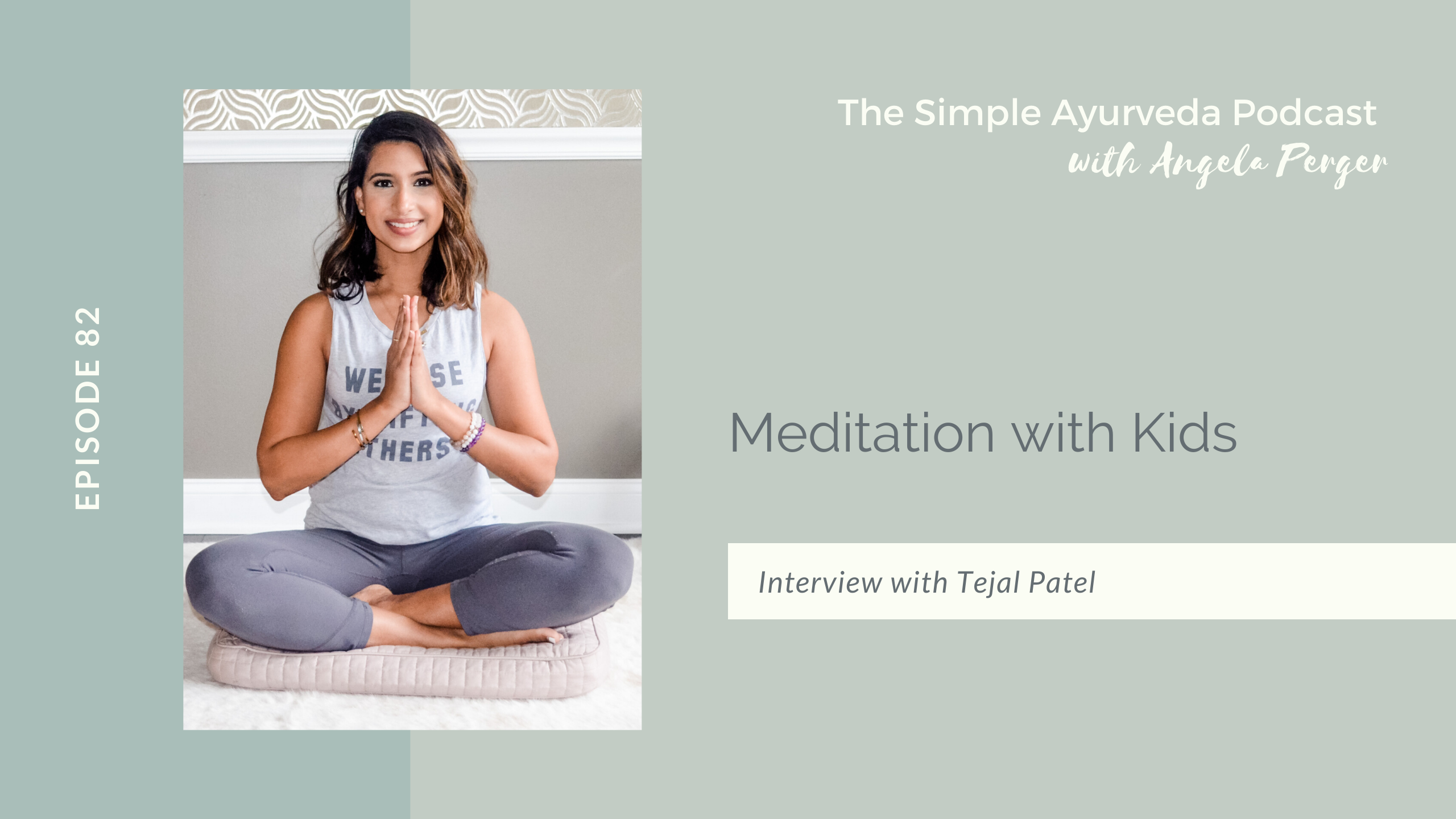 Episode 82: Interview with Tejal Patel - Simple Ayurveda